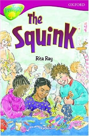 Oxford Reading Tree: Stage 10: TreeTops: The Squink by Rita Ray | Goodreads