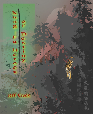 Kung-fu Heroes of Destiny by Jeff Crook | Goodreads