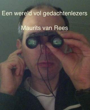 Een wereld vol gedachtenlezers by Maurits van Rees | Goodreads