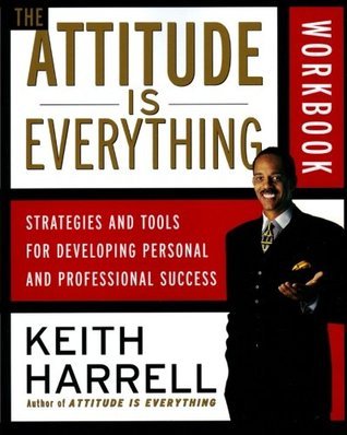 The Attitude Is Everything Workbook: Strategies and Tools for ...