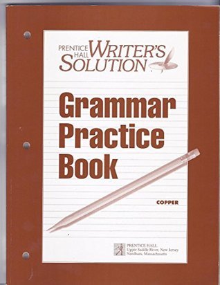 Grammar Practice Book for Writers Solutions by Prentice Hall | Goodreads