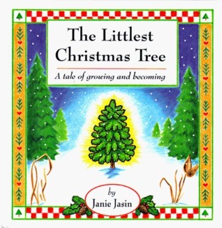 The Littlest Christmas Tree: A Tale of Growing and Becoming by Janie ...