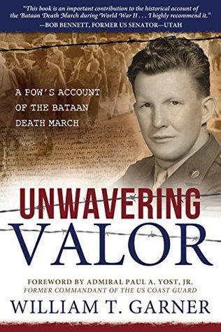 Unwavering Valor: A POW's Account of the Bataan Death March by William ...