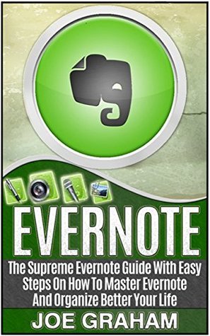 Evernote: The Supreme Evernote Guide with Easy Steps On How To Master ...