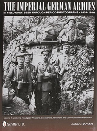 The Imperial German Armies in Field Grey Seen Through Period ...