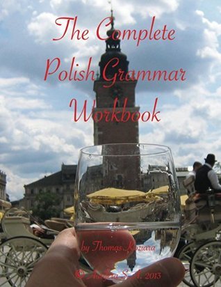 The Complete Polish Grammar Workbook by Thomas P. Koziara | Goodreads