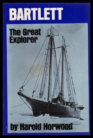 Bartlett the Great Explorer by Harold Horwood | Goodreads