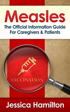 Measles: The Official Information Guide For Caregivers & Patients by ...