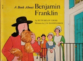 A Book About Benjamin Franklin by Ruth Belov Gross | Goodreads