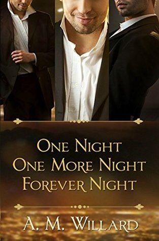 One Night / One More Night / Forever Night by A.M. Willard | Goodreads