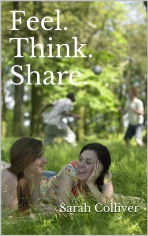 Feel.Think.Share by Sarah Colliver | Goodreads