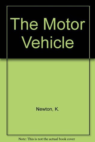 The Motor Vehicle by Kenneth Newton | Goodreads