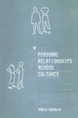 Personal Relationships Across Cultures by Robin Goodwin | Goodreads