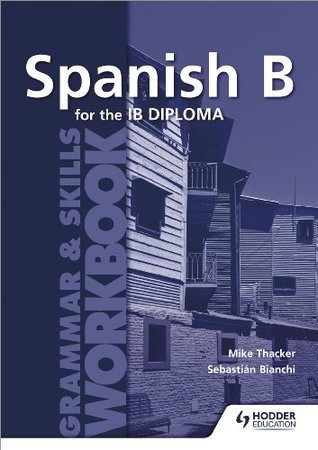 Spanish B for the IB Diploma Grammar & Skills Workbook by Sebastian ...
