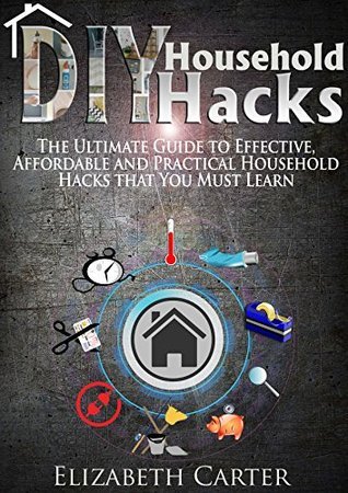 DIY Household Hacks: The Ultimate Guide To Effective, Affordable And ...