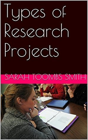Types of Research Projects by Sarah Toombs Smith | Goodreads