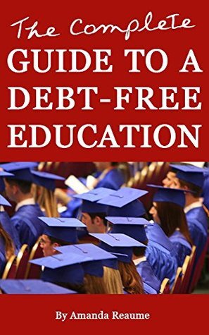 The Complete Guide to a Debt-Free Education: How to choose a school ...