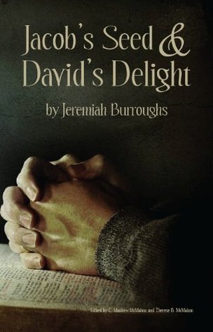 Jacob’s Seed and David’s Delight by Jeremiah Burroughs | Goodreads