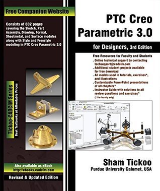 PTC Creo Parametric 3.0 for Designers by Sham Tickoo | Goodreads