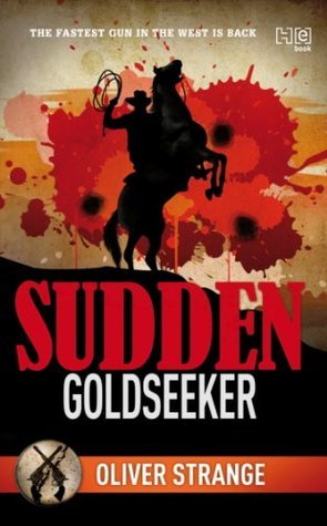 Sudden: Goldseeker by Oliver Strange | Goodreads