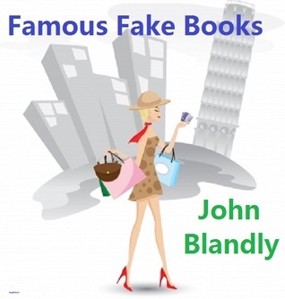 Famous Fake Books by John Blandly | Goodreads
