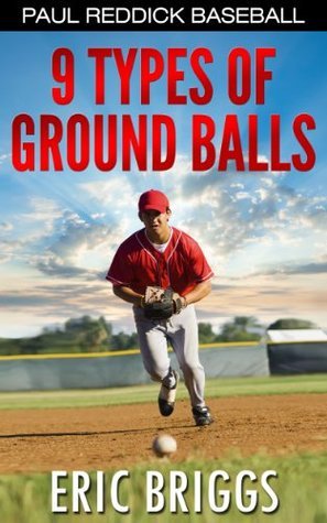 9 Types of Ground Balls by Eric Briggs | Goodreads