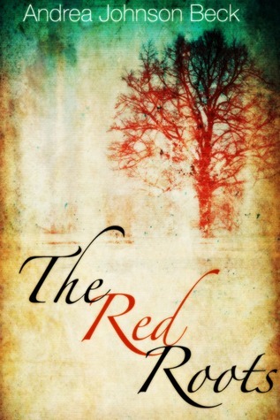 The Red Roots by Andrea Johnson Beck | Goodreads