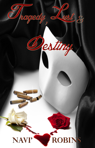 Tragedy, Lust & Destiny by Navi' Robins | Goodreads