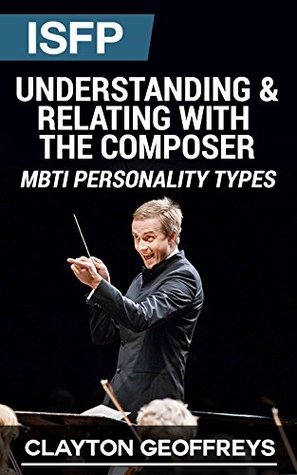 ISFP: Understanding & Relating with the Composer by Clayton Geoffreys ...