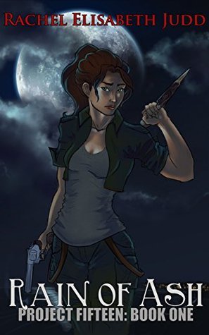 Rain of Ash (Project Fifteen Book 1) by Rachel Judd | Goodreads