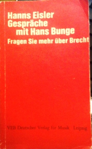 Gespräche mit Hans Bunge by Hanns Eisler | Goodreads