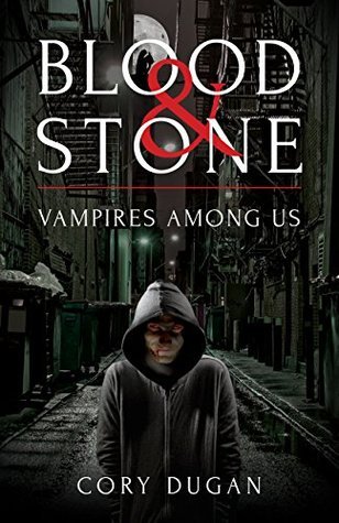 Blood & Stone: Vampires among Us by Cory Dugan | Goodreads