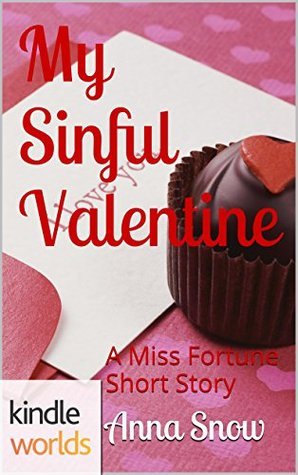 My Sinful Valentine (Miss Fortune) by Anna Snow | Goodreads
