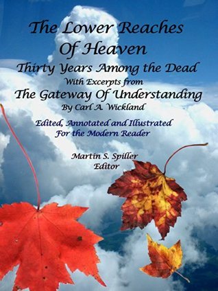 The lower Reaches of Heaven: Thirty Years Among the Dead with excerpts ...