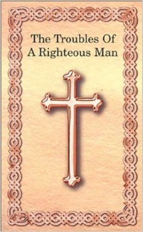 The Troubles of a Righteous Man by Carl Willis | Goodreads