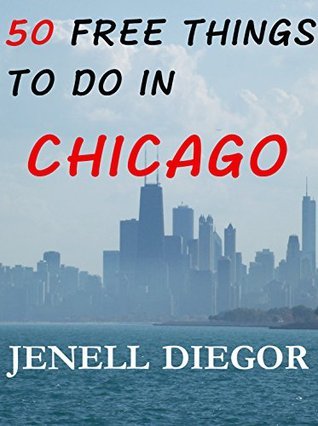 50 Free Things to Do in Chicago by Jenell Diegor | Goodreads