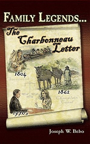 Family Legends - The Charbonneau Letter by Joseph W.M. Bebo | Goodreads