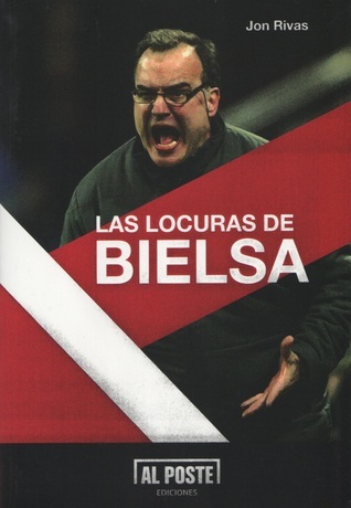 Las Locuras de Bielsa by Jon Rivas | Goodreads