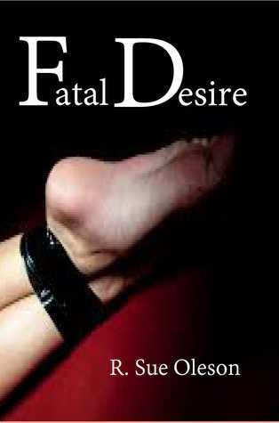 Fatal Desire by R. Sue Oleson | Goodreads