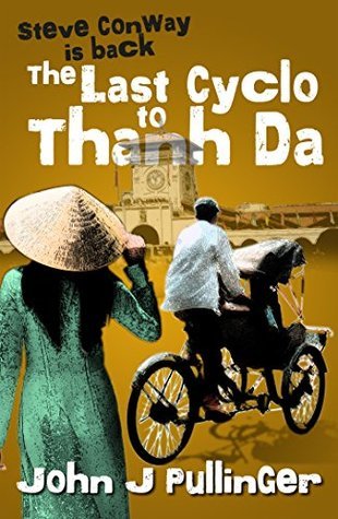 The Last Cyclo to Thanh Da (Steve Conway #2) by John J. Pullinger ...