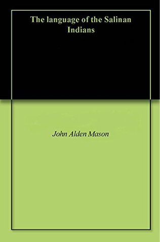 The Language of the Salinan Indians by John Alden Mason | Goodreads