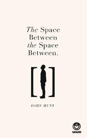 The Space Between The Space Between by John Hunt | Goodreads