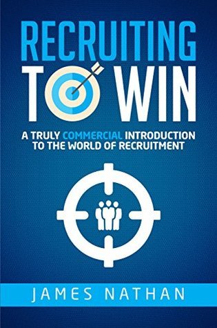 Recruiting to Win: A Truly Commercial Introduction to the World of ...
