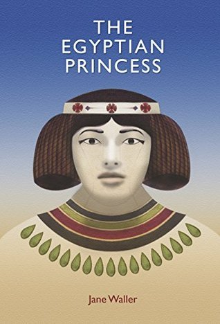 The Egyptian Princess by Jane Waller | Goodreads