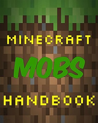 Minecraft Mobs Handbook: The Ultimate Minecraft Mobs Handbook Guide by ...