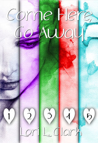 Come Here, Go Away (Box Set) by Lori L. Clark | Goodreads