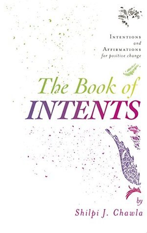THE BOOK OF INTENTS: Intentions and Affirmations for Positive Change by ...