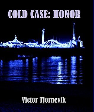 Cold Case: Honor by Victor Tjornevik | Goodreads