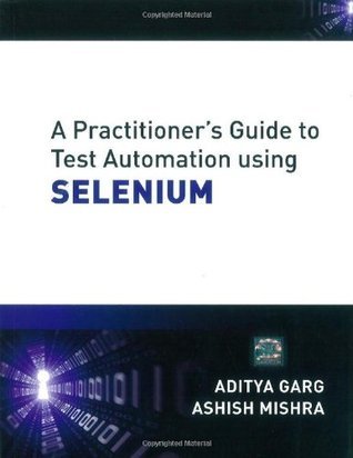 A Practitioner's Guide to Test Automation using SELENIUM by Aditya Garg ...
