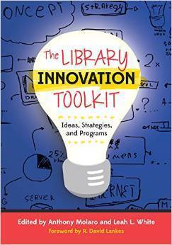 The Library Innovation Toolkit: Ideas, Strategies, and Programs by ...